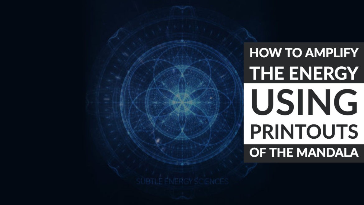 Amplify the Energy Using Printouts of the Mandala - Subtle Energy Sciences